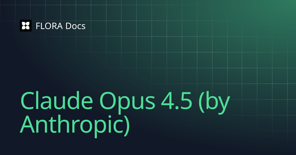 Claude Opus 4.5 (by Anthropic) | FLORA Docs